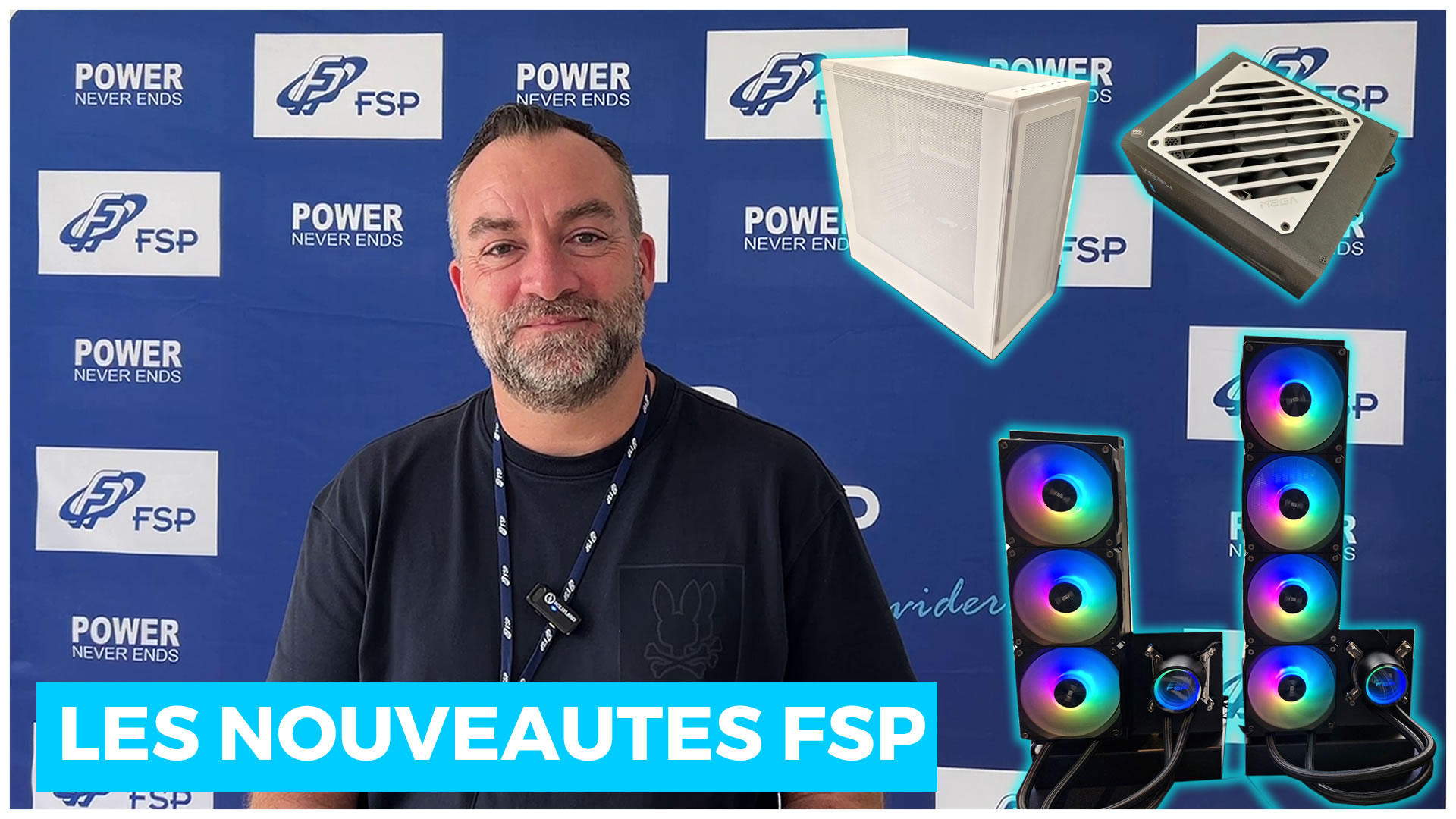 FSP dévoile ses nouveautés 2025 : Boitiers, watercoolings, ventirads et ...